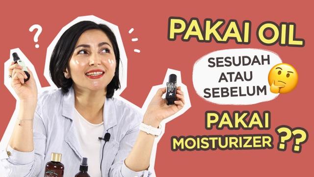 Female Daily Editorial - Jenis Face Oil dan Cara Pakai yang Tepat ...